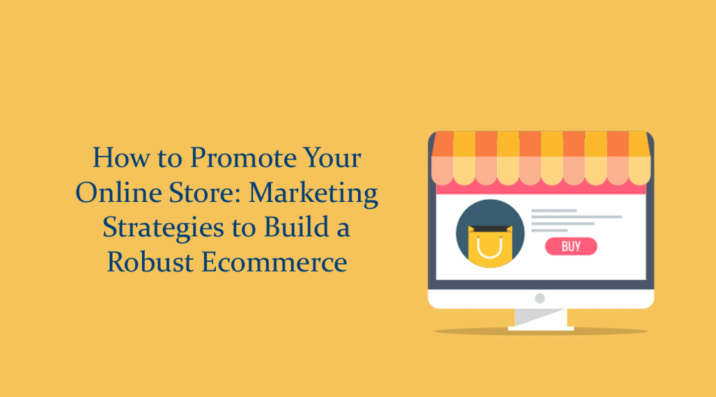 How to Promote Your Online Store: Marketing Strategies to Build a ...